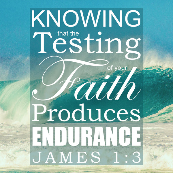 Inspirational Verse of the Day - Testing of Faith - Bible Verses To Go