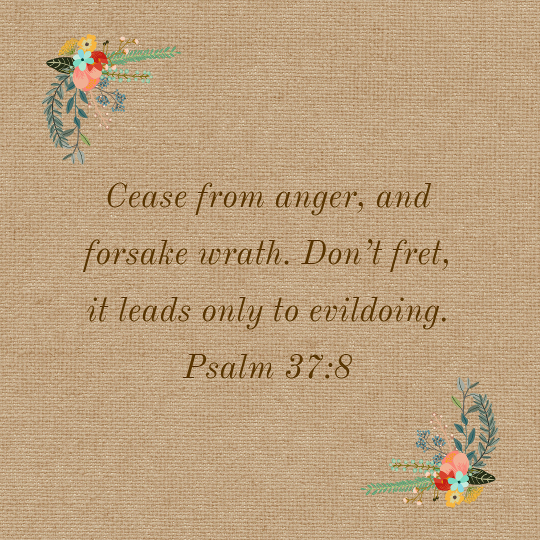 Psalm 37:8 - Cease From Anger and Forsake Wrath - Free Download - Bible ...